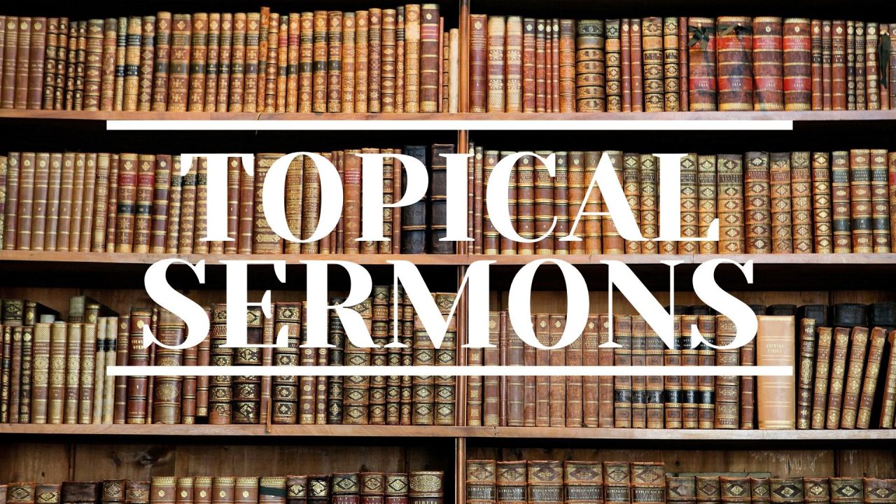 Topical Sermons | Ambassador Bible Fellowship